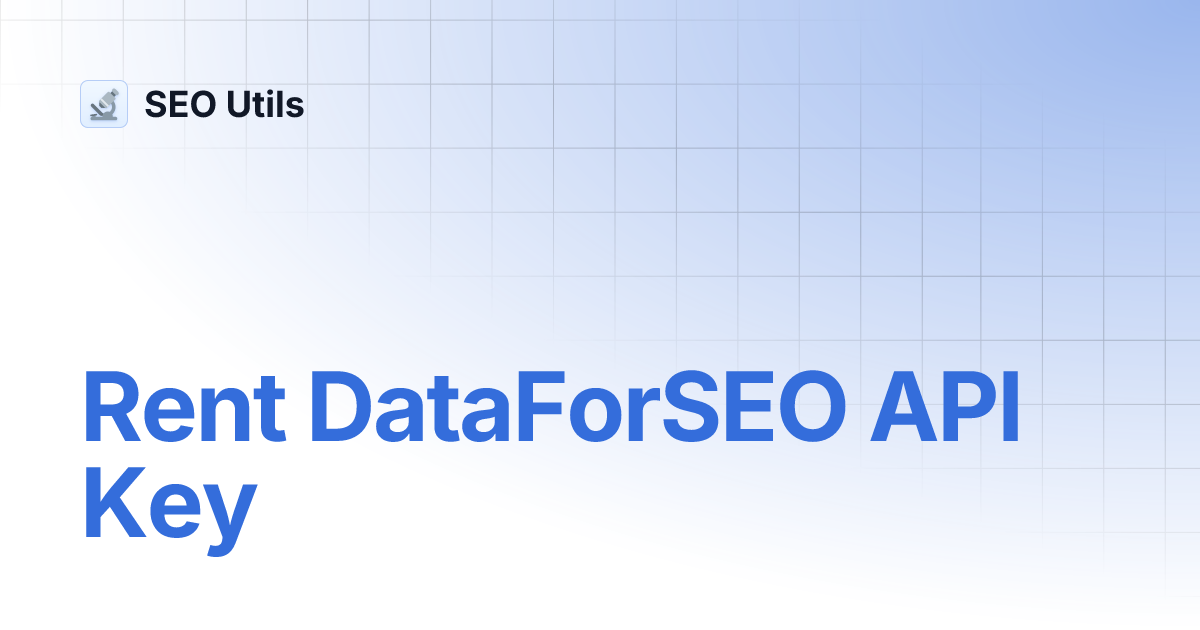 Rent DataForSEO API Key | SEO Utils